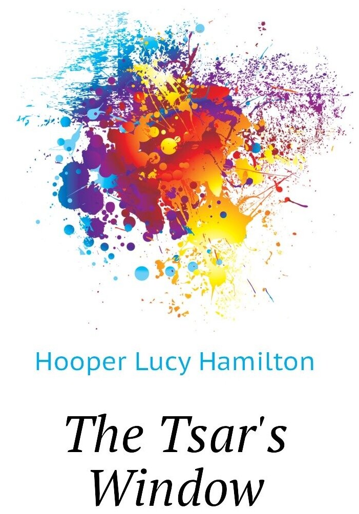 The Tsar's Window | Hooper Lucy Hamilton | Репринт — фото 1