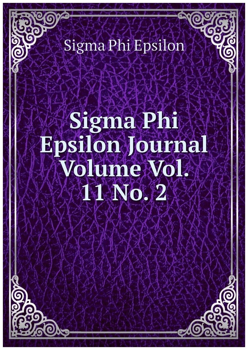 Sigma Phi Epsilon Journal Volume Vol. 11 No. 2