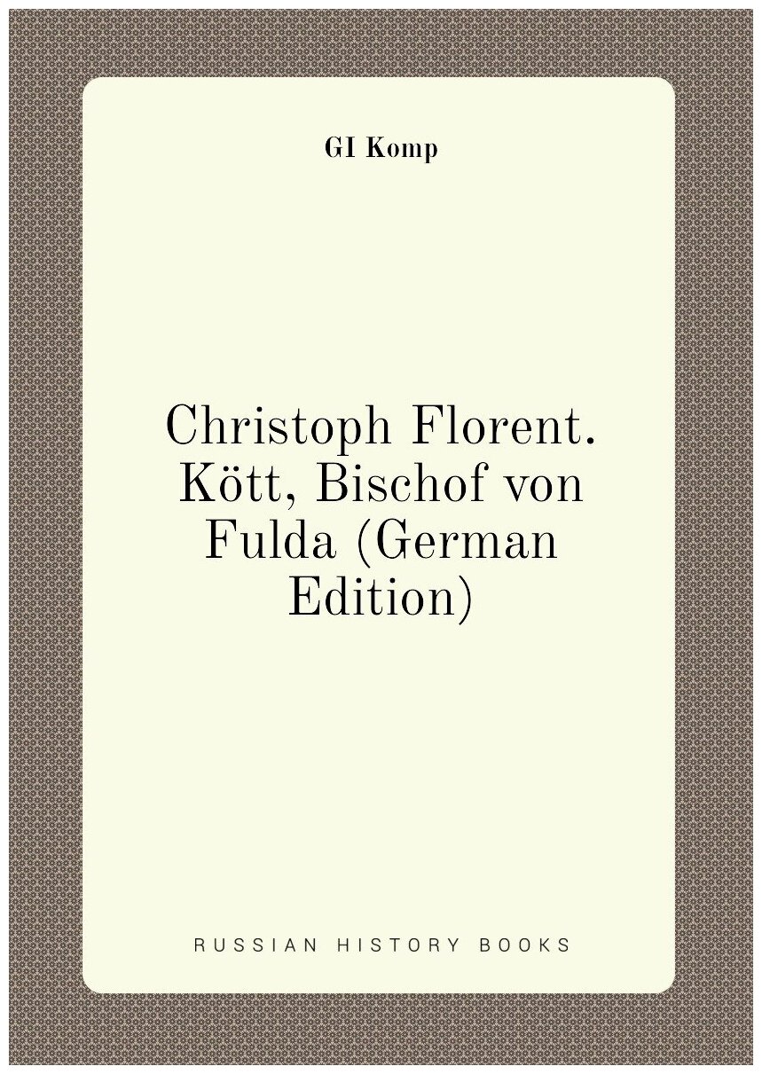 Christoph Florent. Kött, Bischof von Fulda (German Edition)