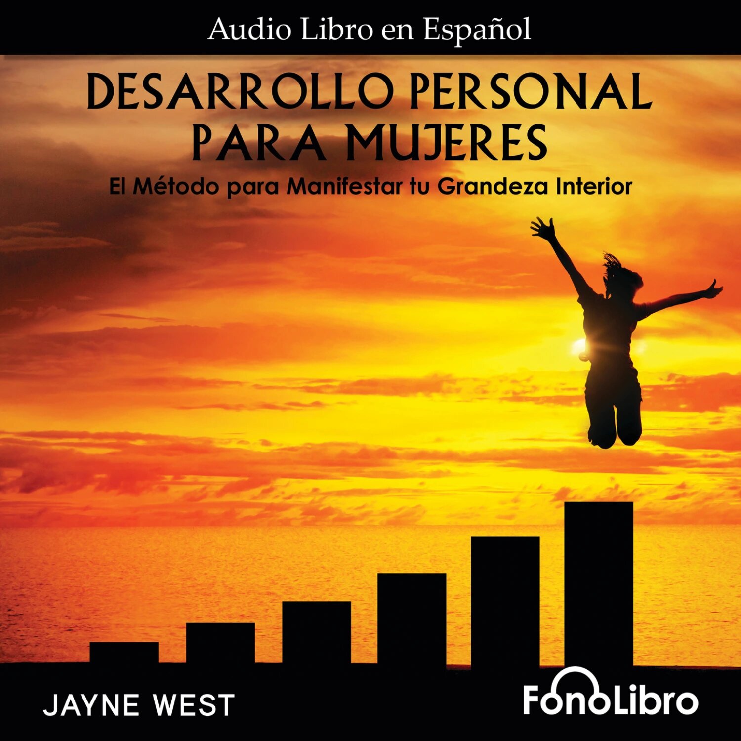 Desarrollo Personal Para Mujeres. El Método para Manifestar tu Grandeza Interior (Abridged) [Аудиокнига]