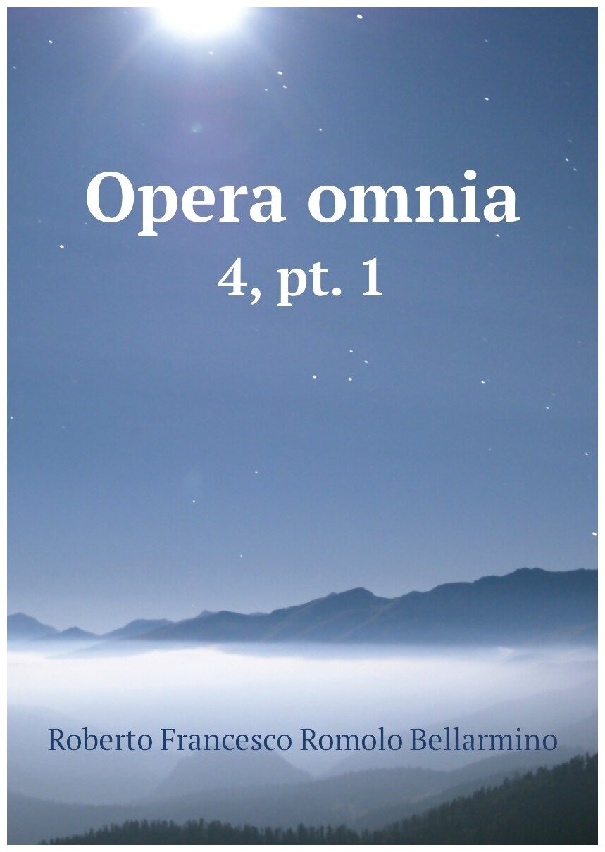 Opera omnia. 4, pt. 1