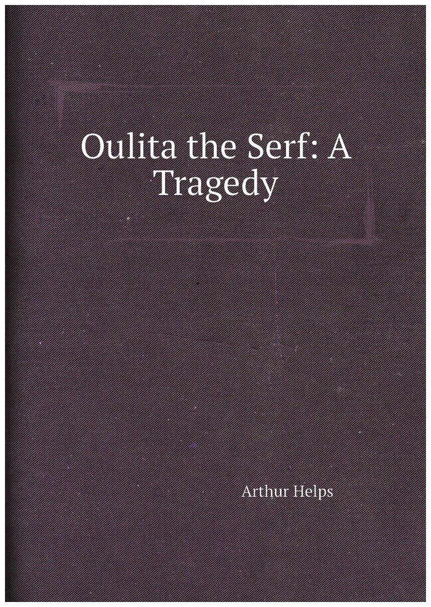 Oulita the Serf: A Tragedy