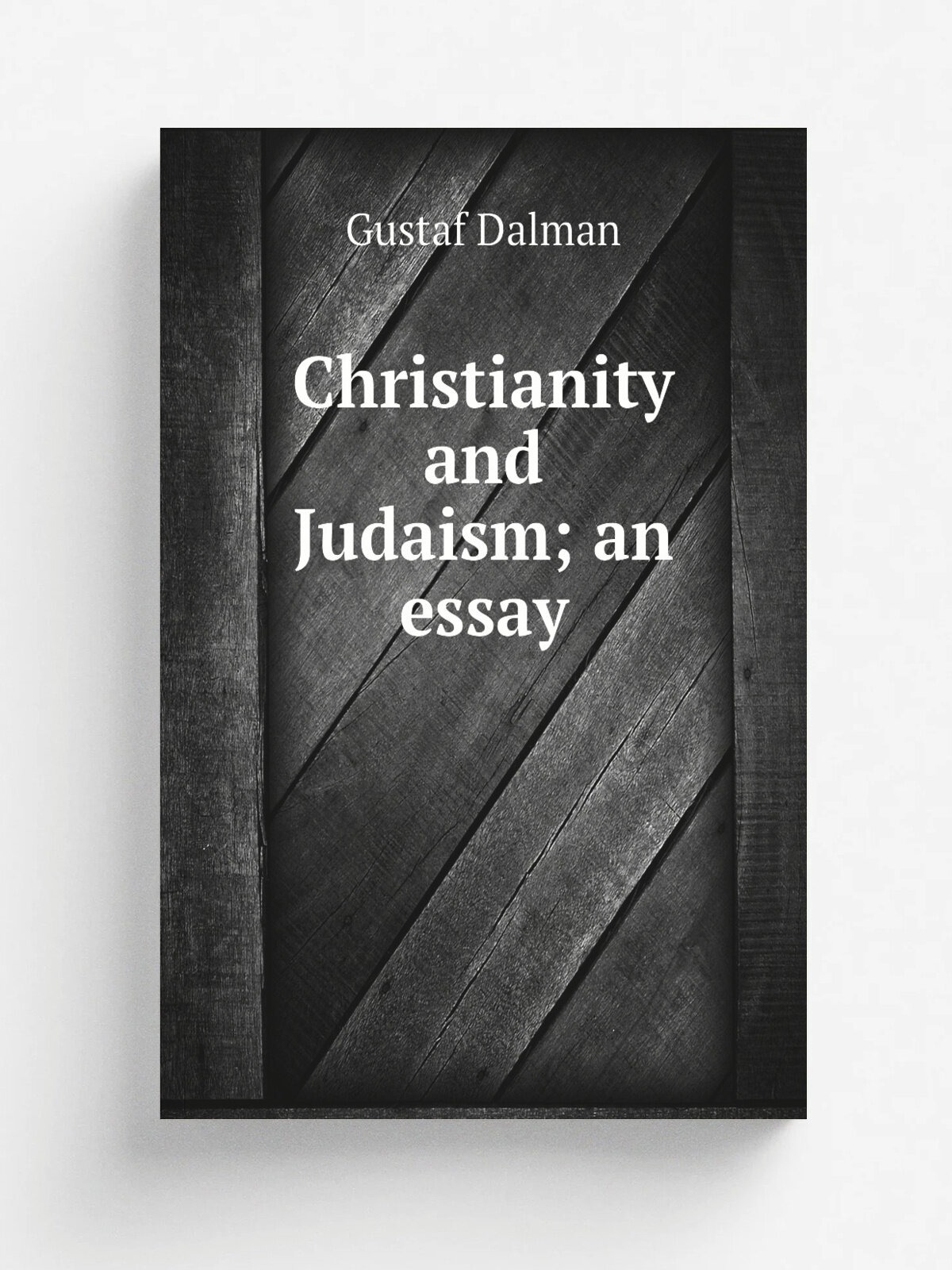 Christianity and Judaism; an essay | Gustaf Dalman | Репринт