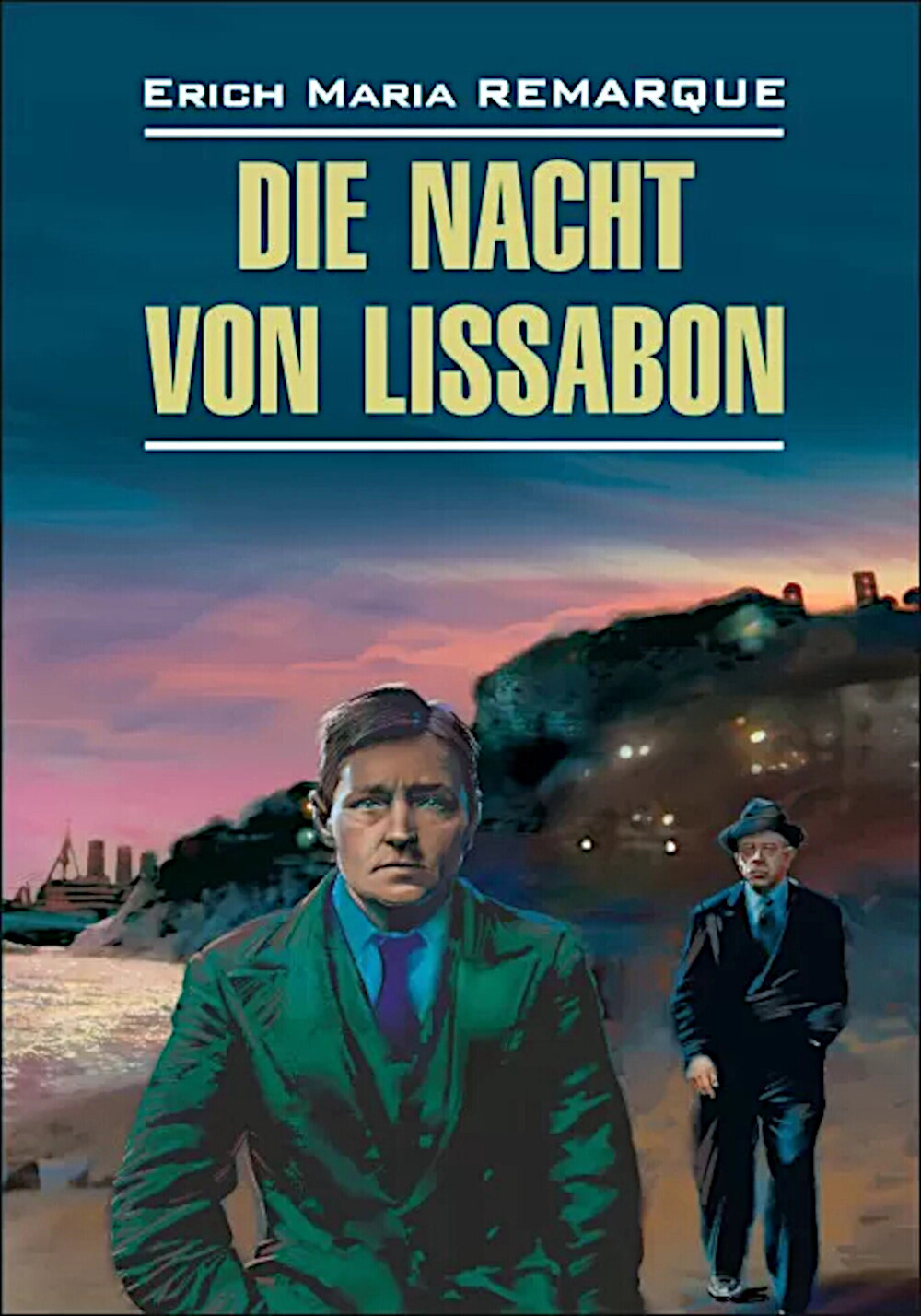 Ночь в Лиссабоне = Die nacht von Lissabon: нем. яз, неадаптир, Ремарк Э. М, Каро