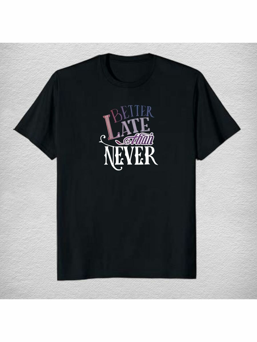 Футболка better late than never