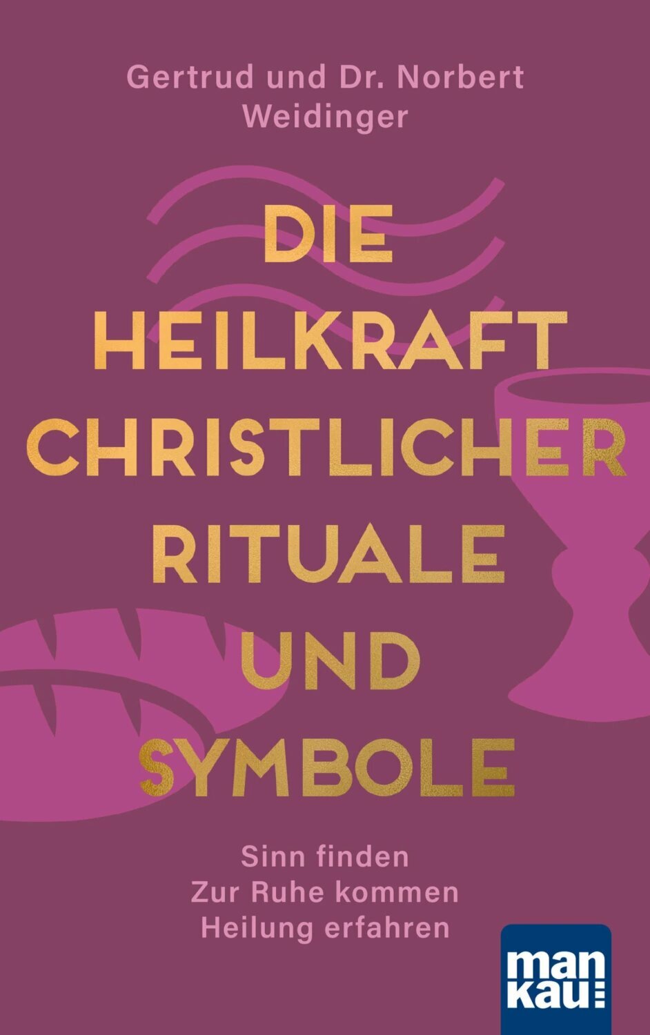 Die Heilkraft christlicher Rituale und Symbole [Цифровая книга]