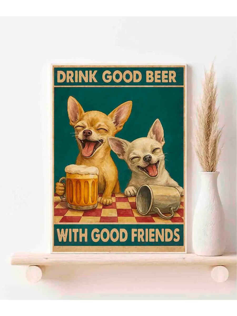Собака породы Чихуахуа, Drink Good Beer, Плакат 30x42см