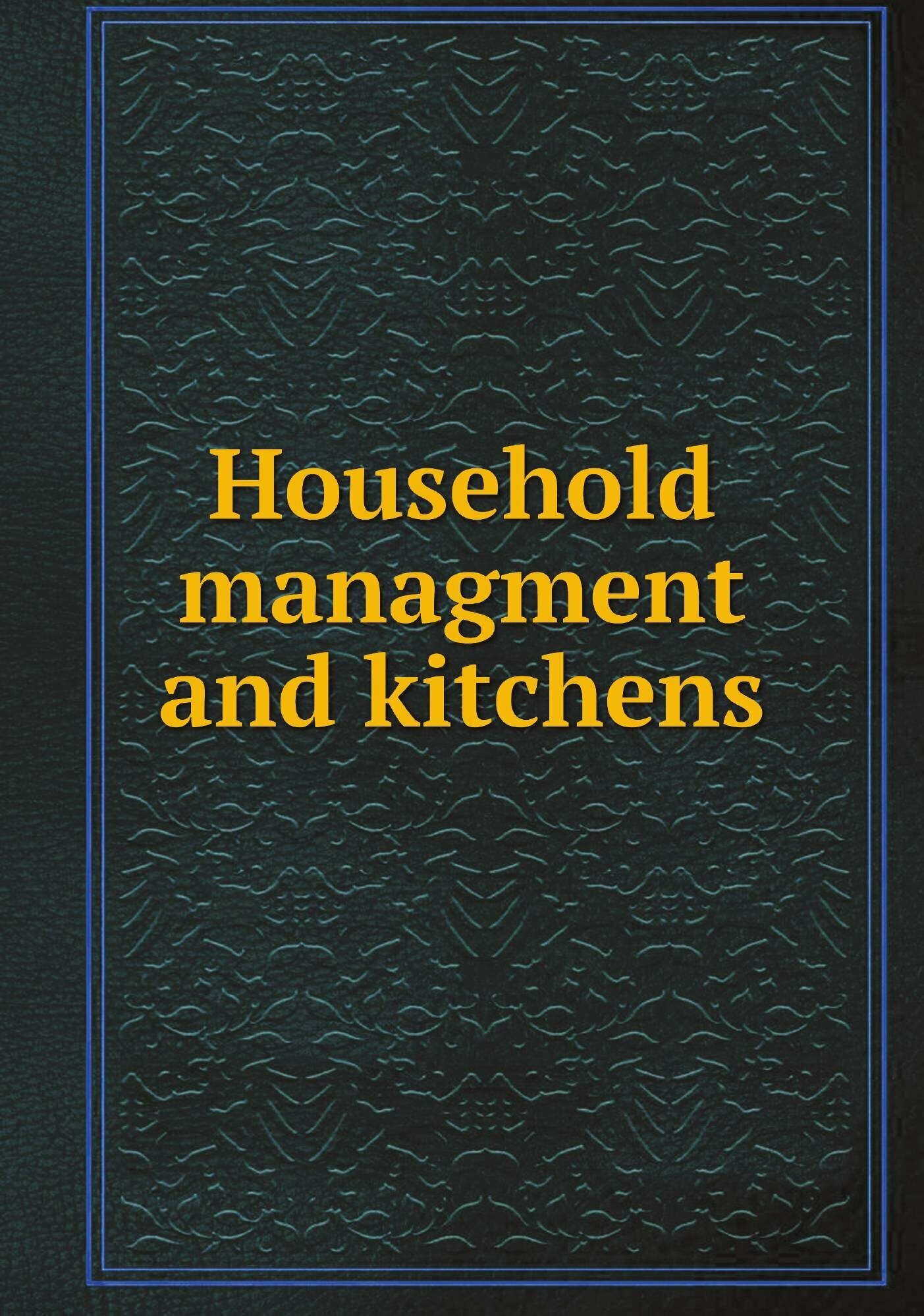 Household managment and kitchens