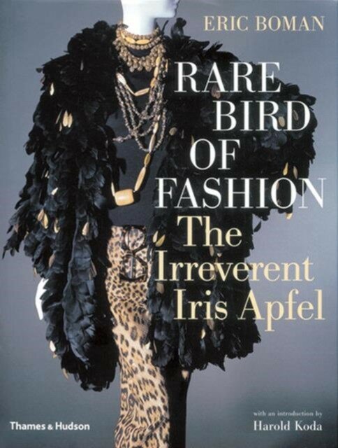 Boman, Eric "Rare Bird of Fashion: The Irreverent Iris Apfel"