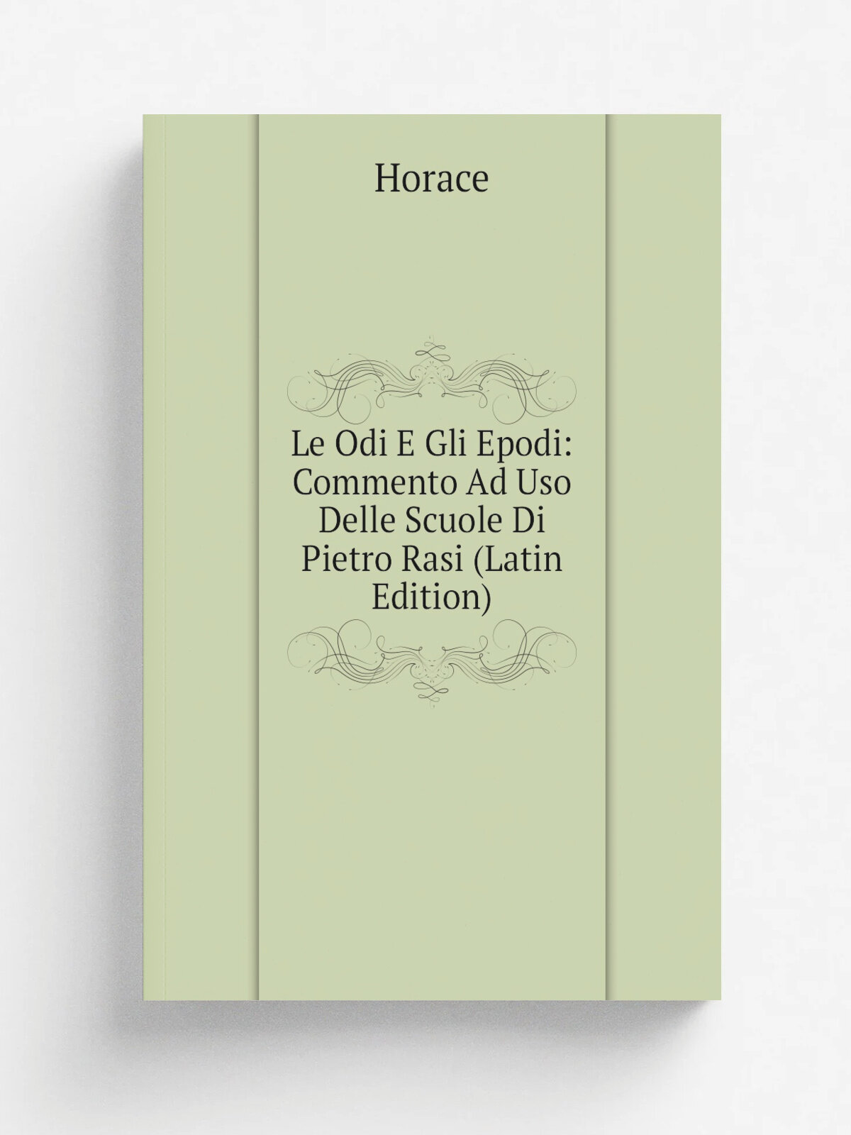Le Odi E Gli Epodi: Commento Ad Uso Delle Scuole Di Pietro Rasi (Latin Edition) | Horace Horace | Репринт