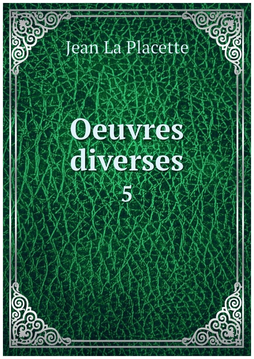 Oeuvres diverses. 5