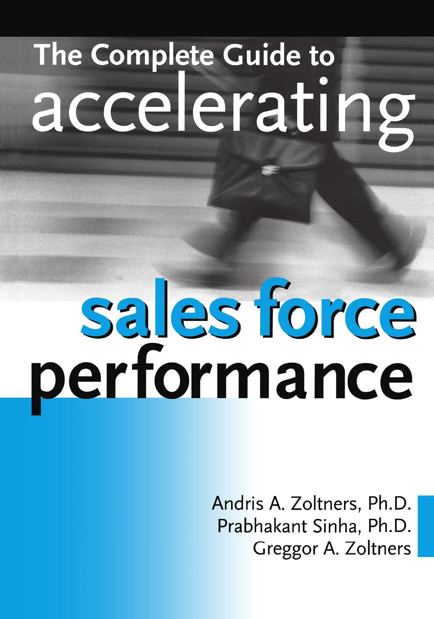 The Complete Guide to Accelerating Sales Force Performance