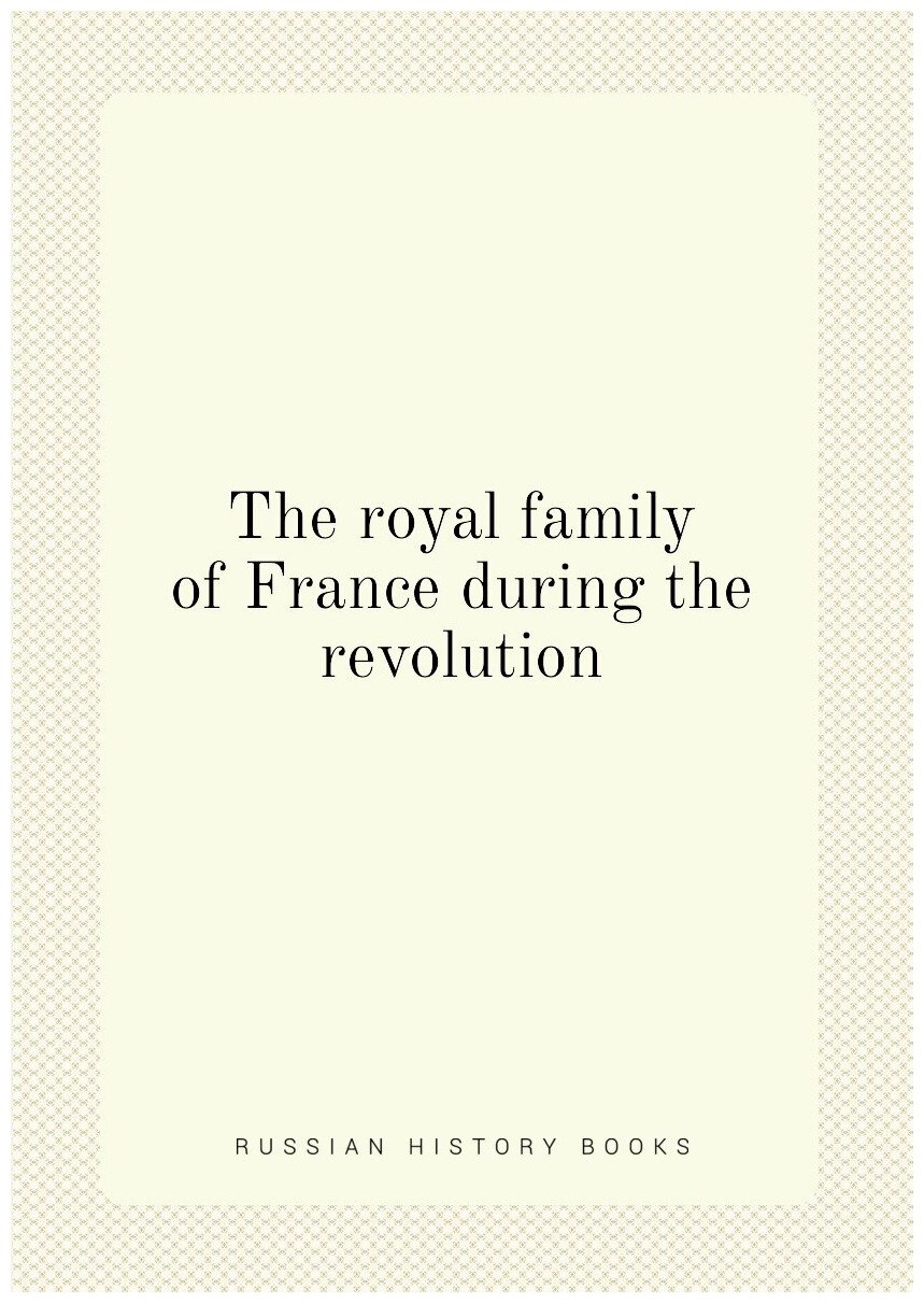 The royal family of France during the revolution