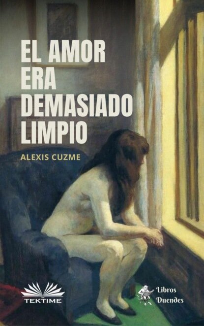 El Amor Era Demasiado Limpio [Цифровая книга]