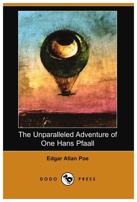 The Unparalleled Adventure of One Hans Pfaall (Dodo Press)