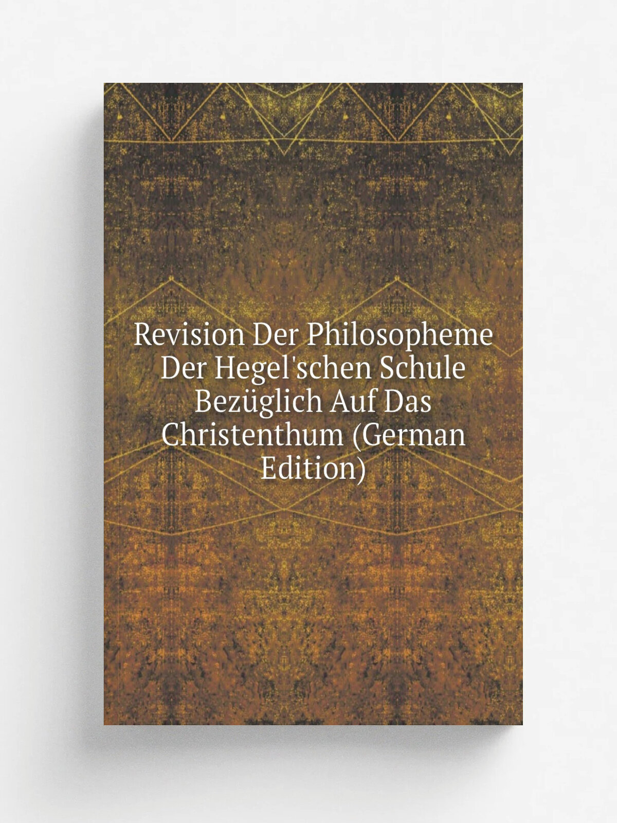 Revision Der Philosopheme Der Hegel'schen Schule Bez.glich Auf Das Christenthum (German Edition) | Репринт