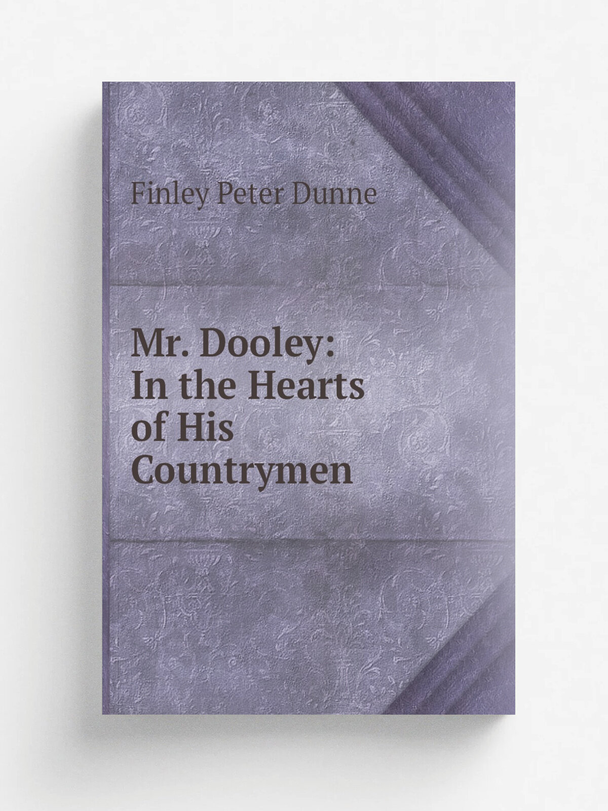 Mr. Dooley: In the Hearts of His Countrymen | Finley Peter Dunne | Репринт