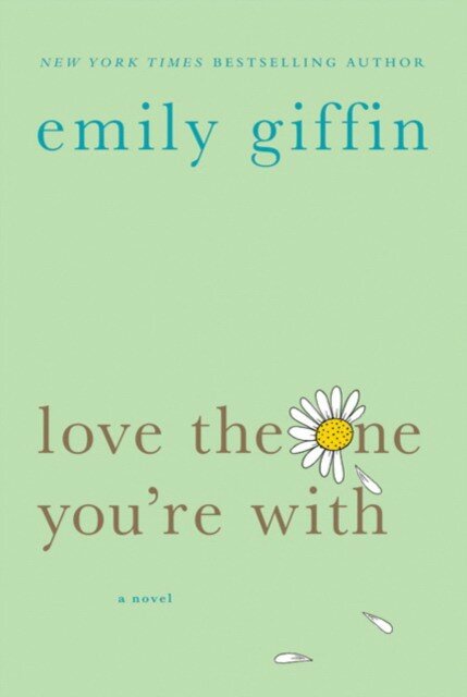 Giffin Emily "Love the One You're with"