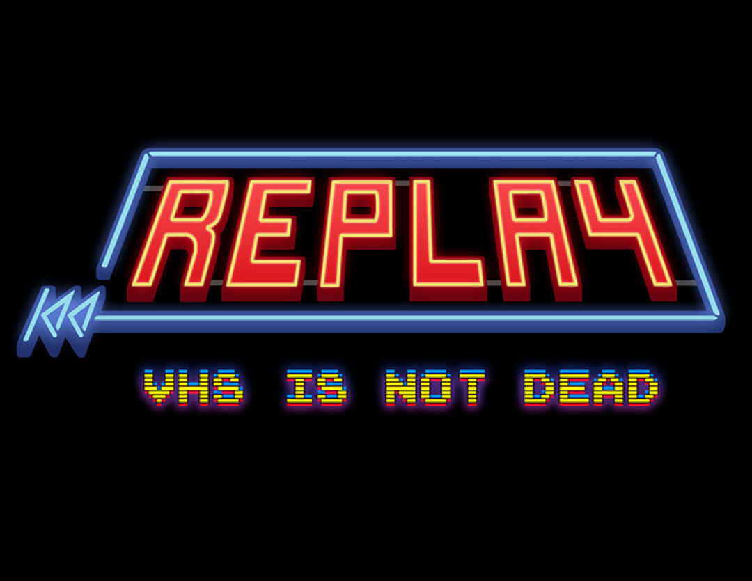 Replay - VHS is not dead