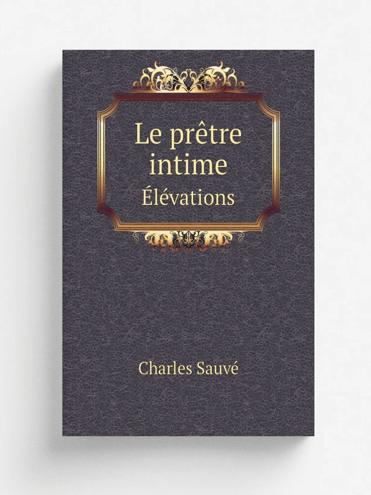Le pr.tre intime. .l.vations
