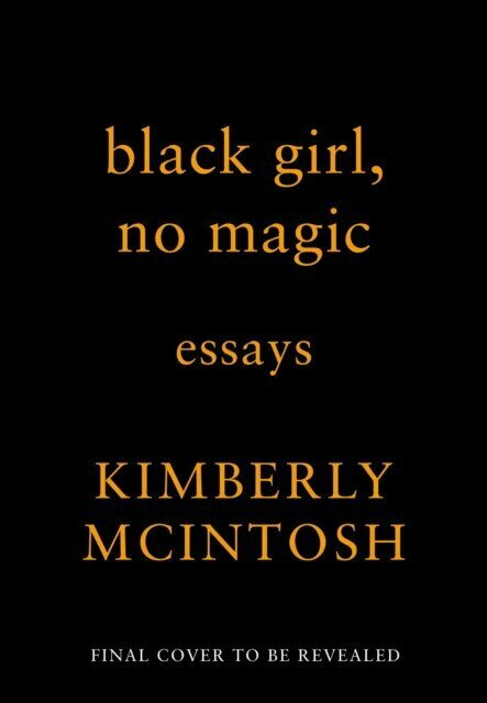 Kimberly McIntosh "Black Girl, No Magic"