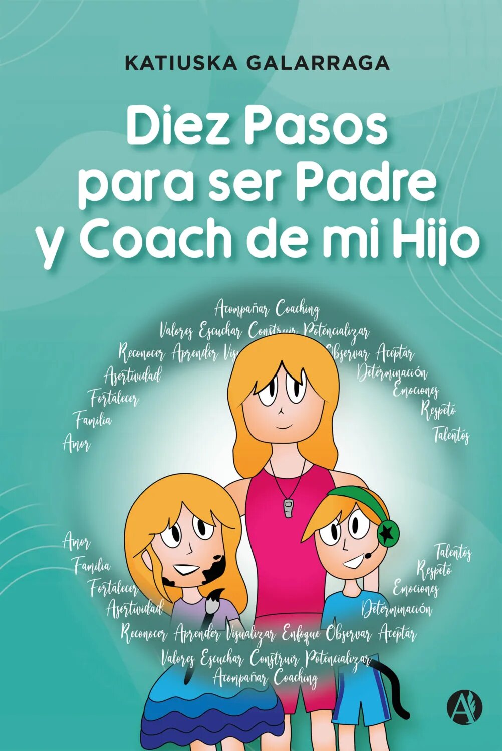 Diez Pasos para ser Padre y Coach de mi Hijo [Цифровая книга]