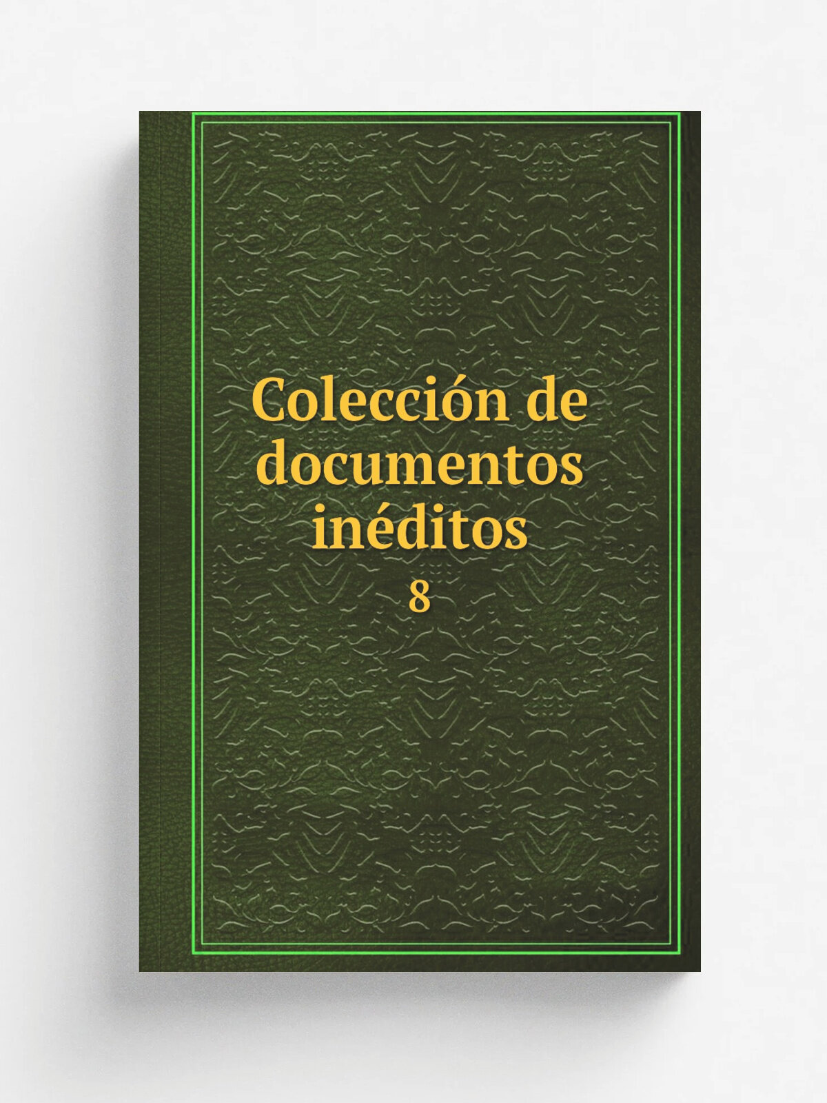 Colecci.n de documentos in.ditos. 8 | 1847 | Barcelona L. Benaiges . etc. | Репринт