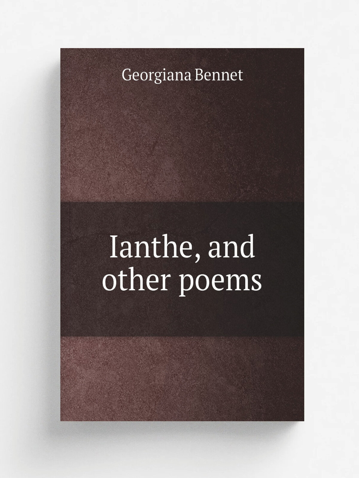 Ianthe, and other poems | Georgiana Bennet | 1841 | Longman | Репринт