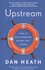 UPSTREAM (Dan Heath)