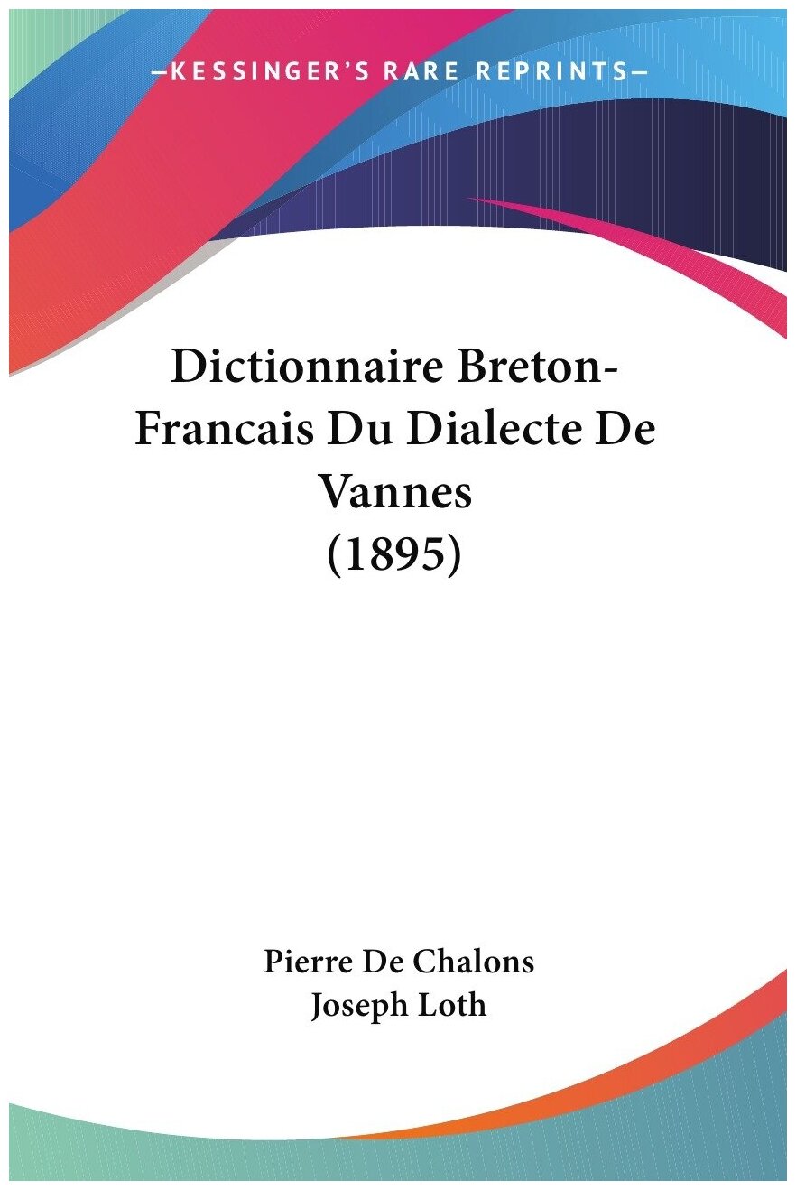 Dictionnaire Breton-Francais Du Dialecte De Vannes (1895)