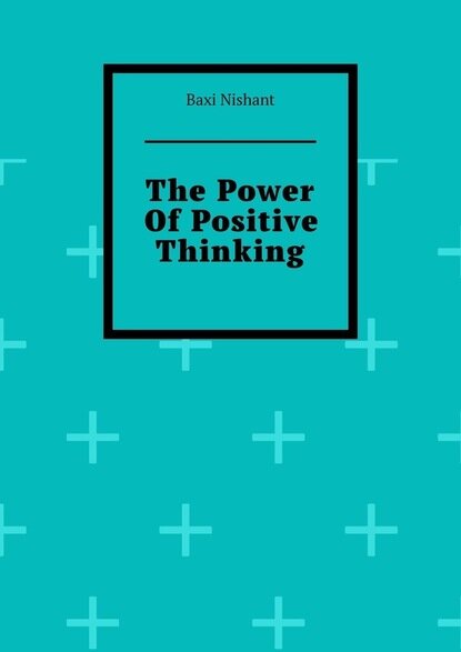 The Power Of Positive Thinking [Цифровая книга]
