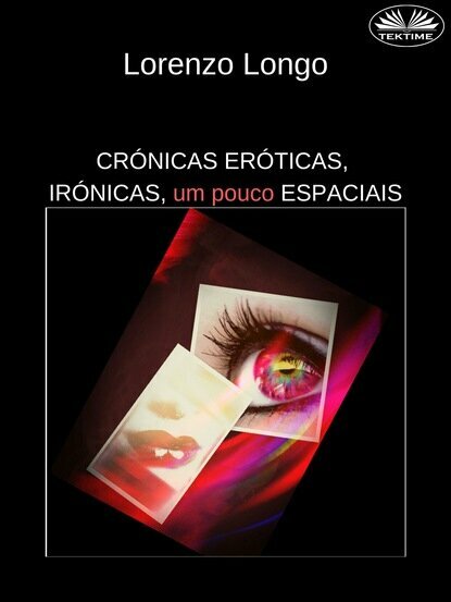 Crónicas Eróticas, Irónicas, Um Pouco Espaciais [Цифровая книга]