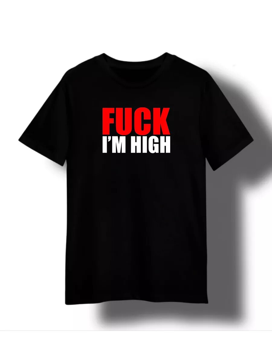 Футболка fuck im high