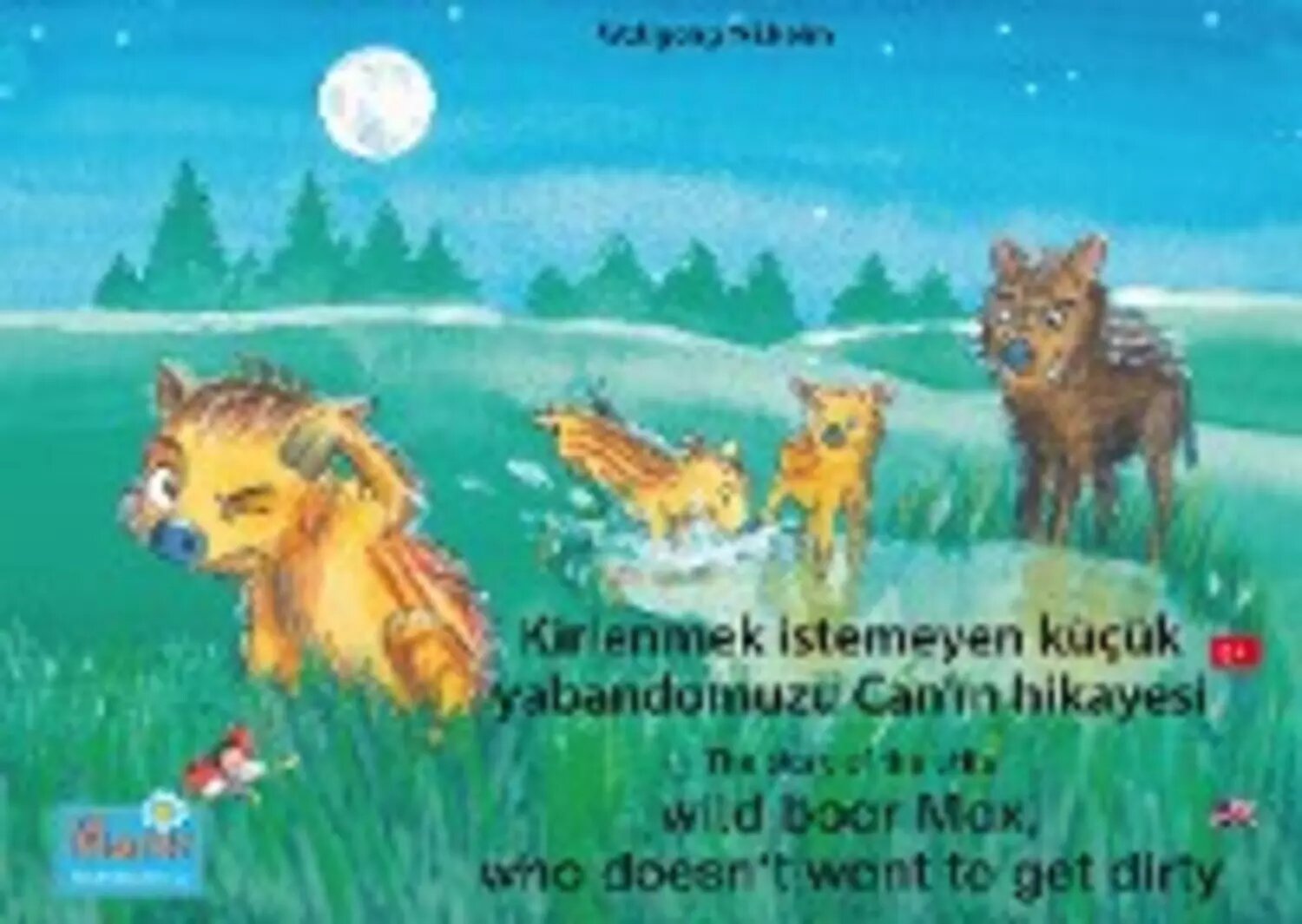 Kirlenmek istemeyen küçük yabandomuzu Can'ın hikayesi. Türkçe-İngilizce. / The story of the little wild boar Max, who doesn't want to get dirty. Turkish-English. [Цифровая книга]
