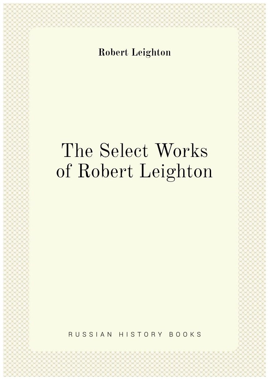 The Select Works of Robert Leighton