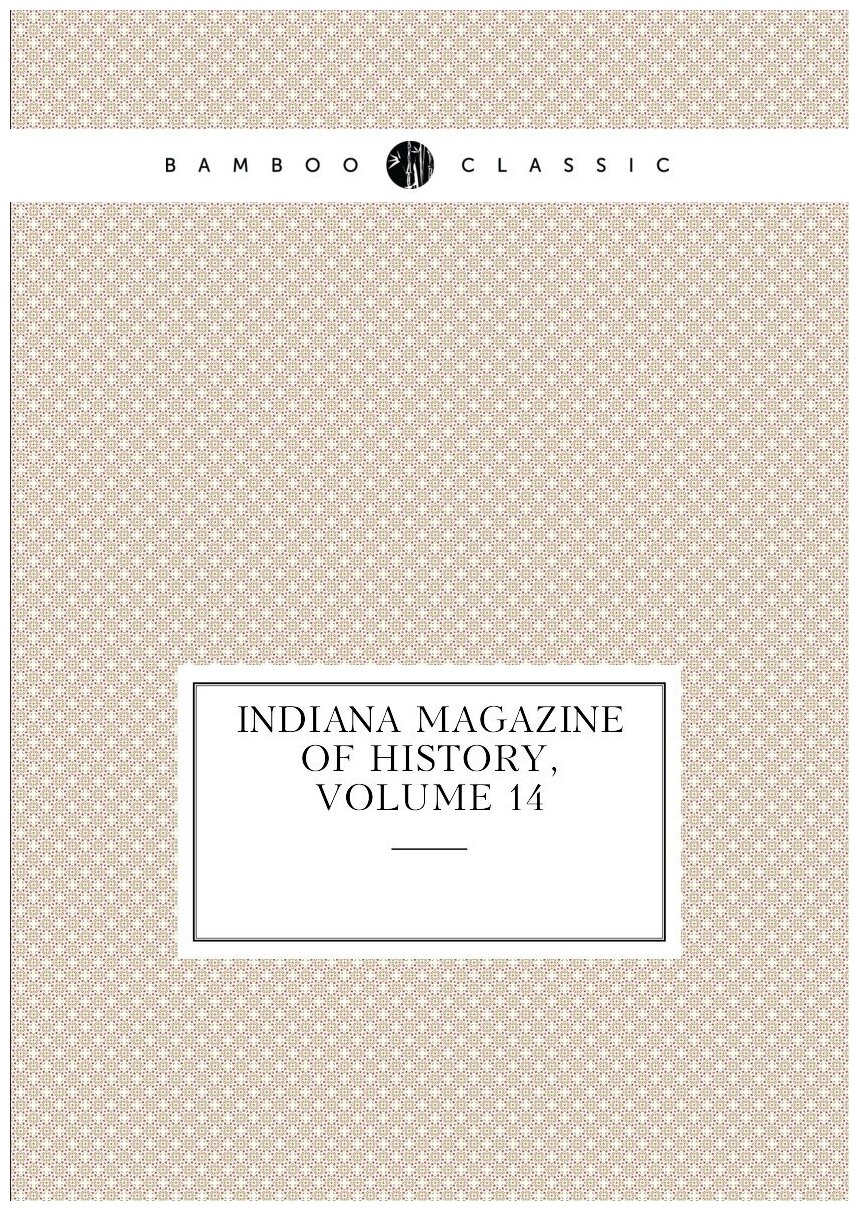 Indiana Magazine of History, Volume 14