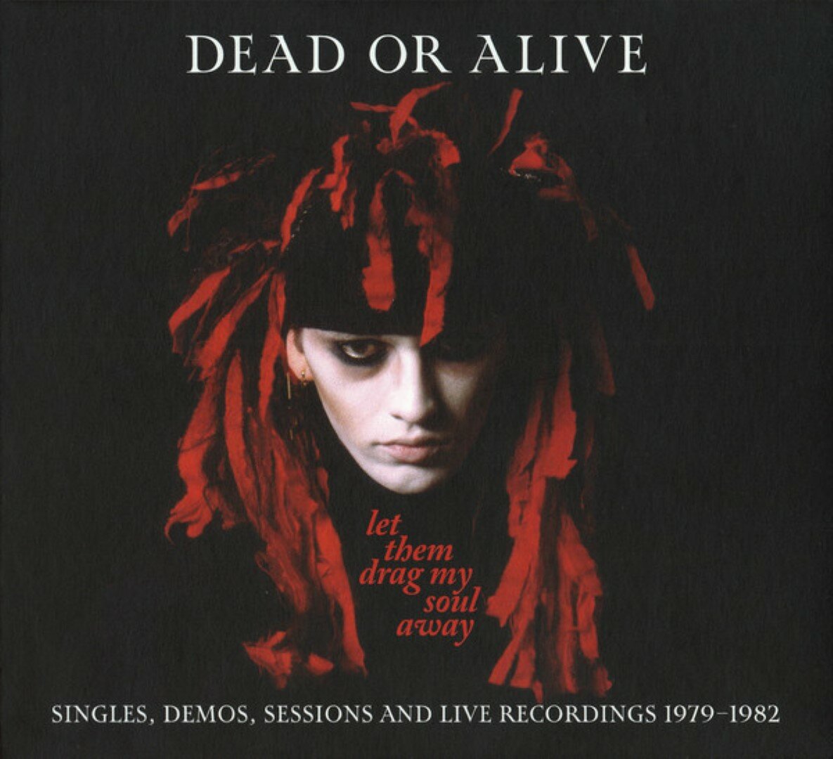 DEAD OR ALIVE Let Them Drag My Soul Away: Singles, Demos, Sessions And Live Recordings 1979-1982 (Компакт-диск)