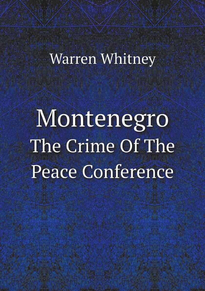 Montenegro. The Crime Of The Peace Conference