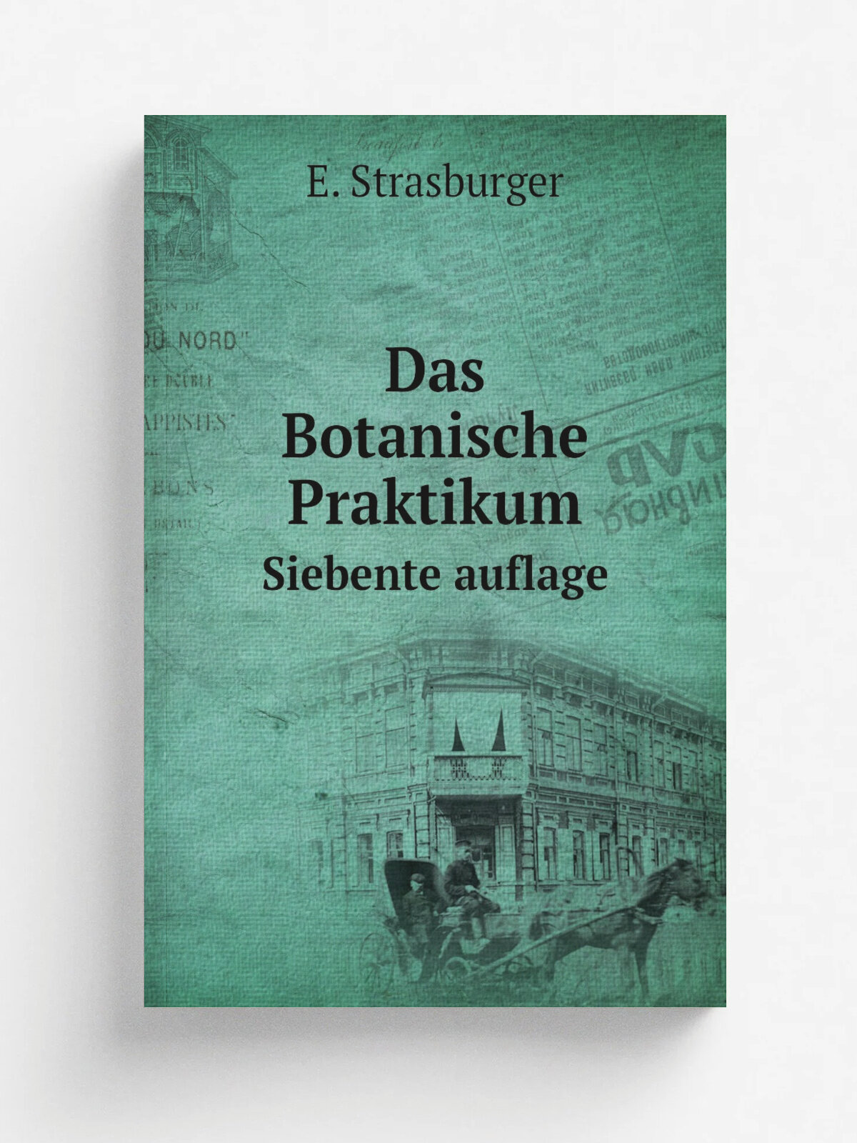 Das Botanische Praktikum. Siebente auflage | E. Strasburger | 1923 | Gustav Fischer | Репринт
