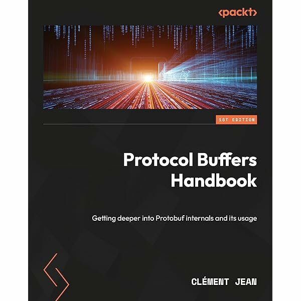 Protocol Buffers Handbook: Getting deeper into Protobuf internals and its usage Reprinted books