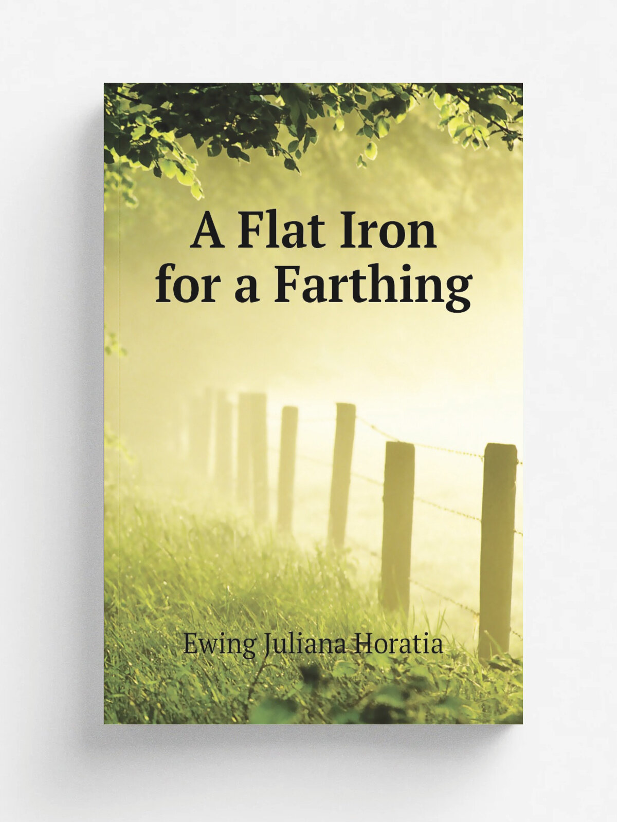 A Flat Iron for a Farthing | Ewing Juliana Horatia | Репринт