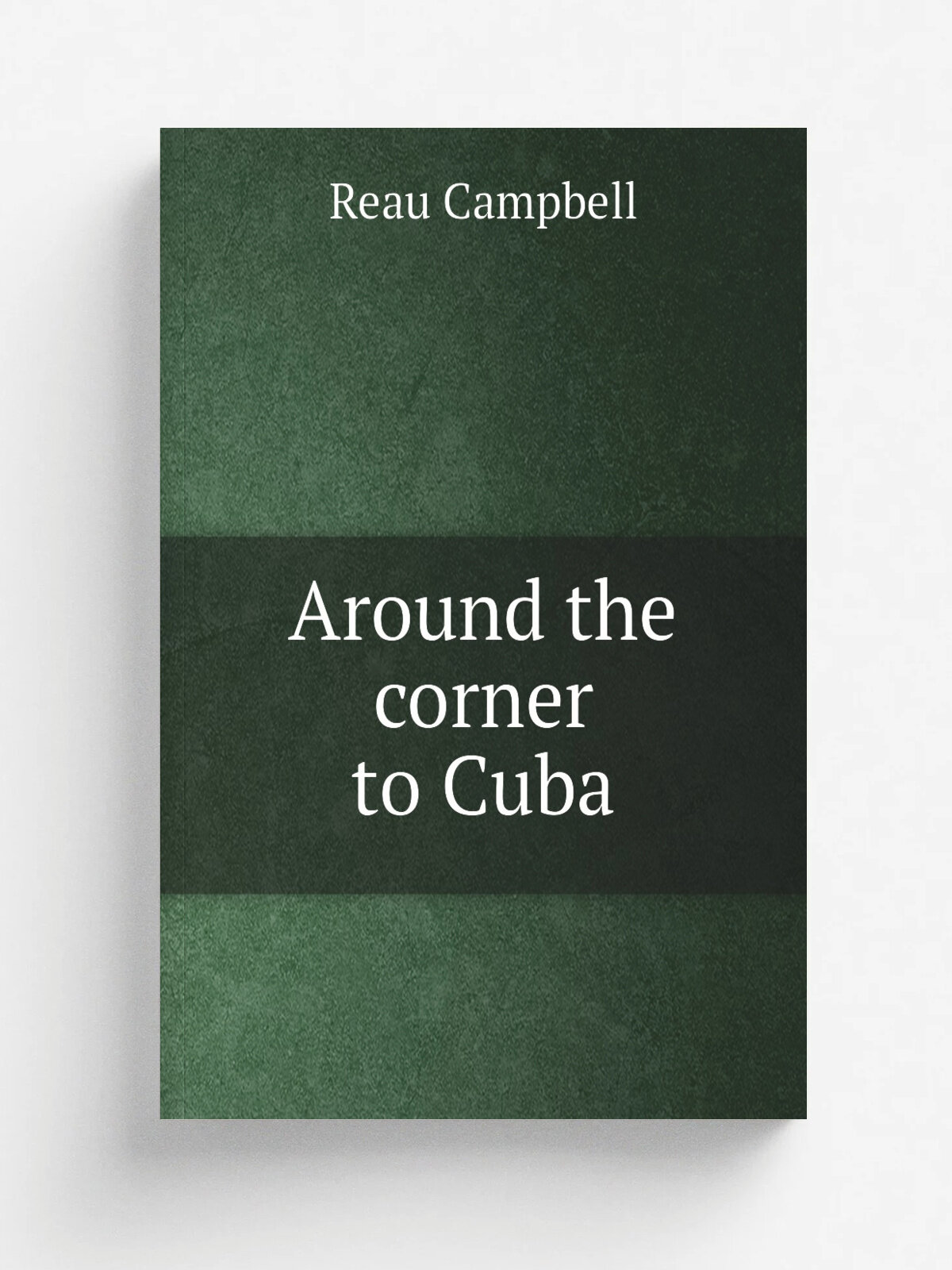 Around the corner to Cuba | Reau Campbell | 1889 | New York, C. G. Crawford | Репринт