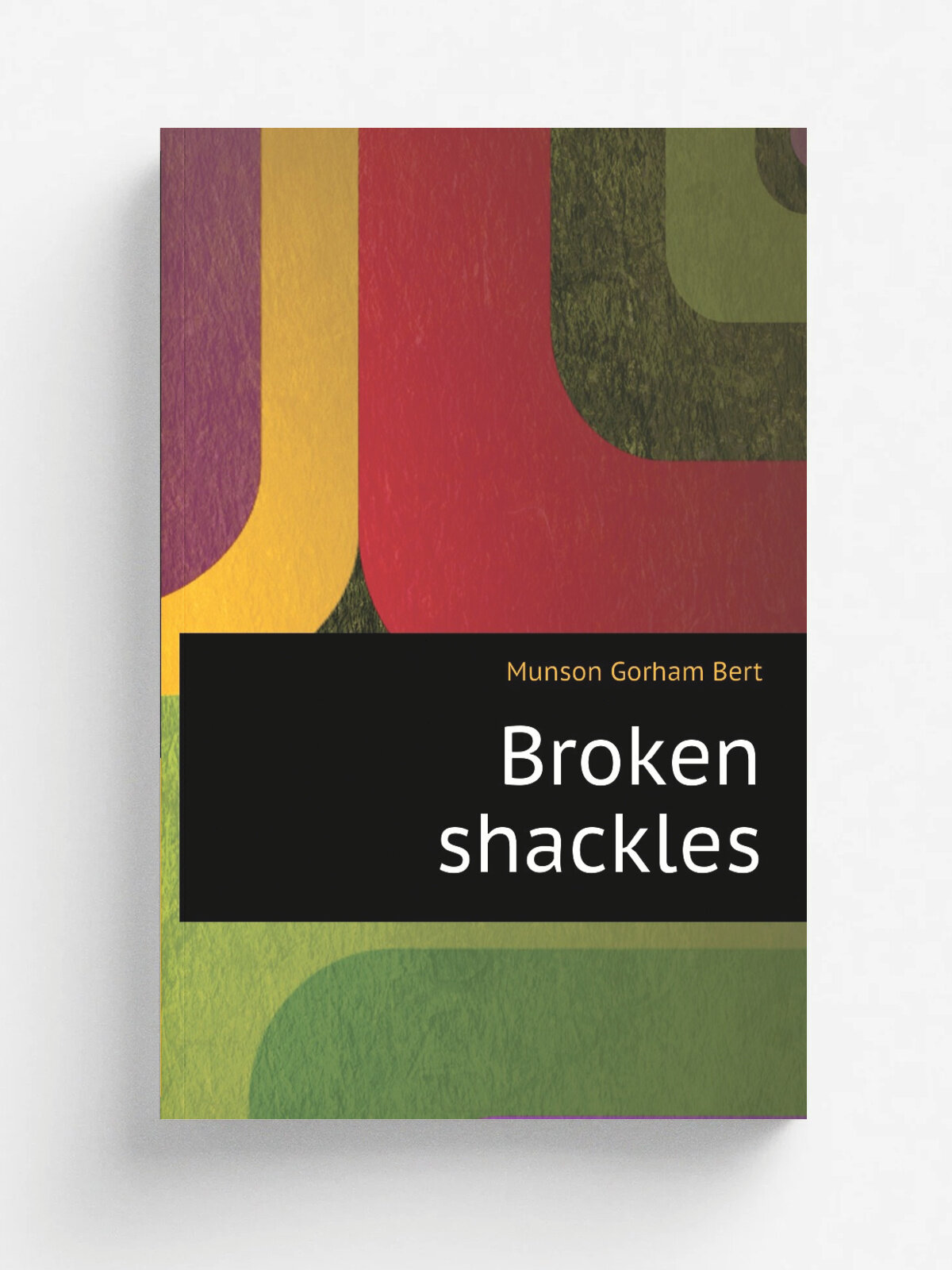 Broken shackles | Munson Gorham Bert | Репринт