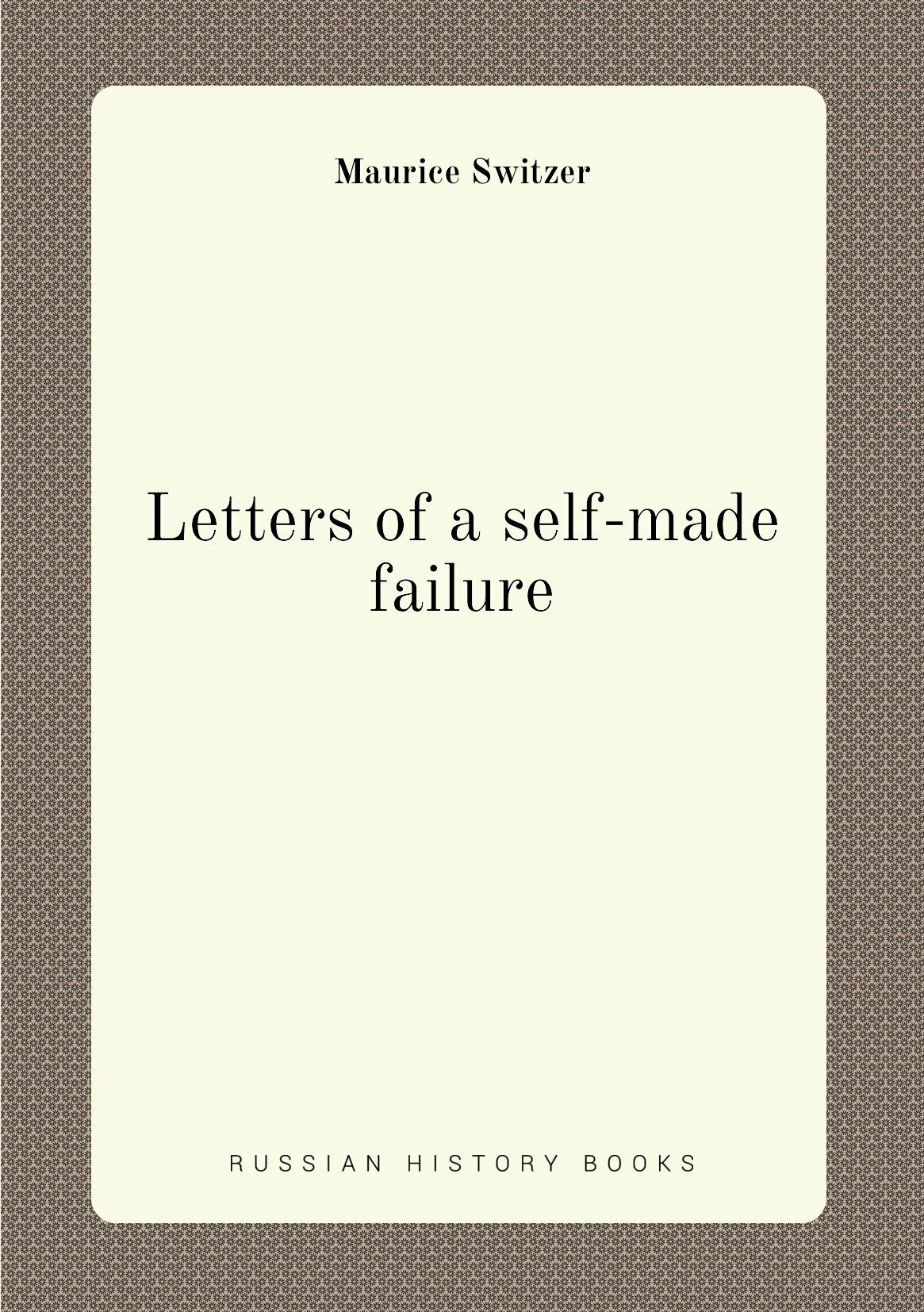 Letters of a self-made failure