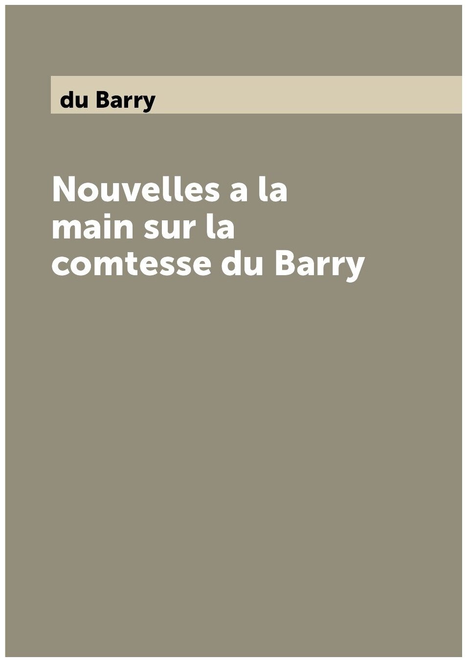 Nouvelles a la main sur la comtesse du Barry