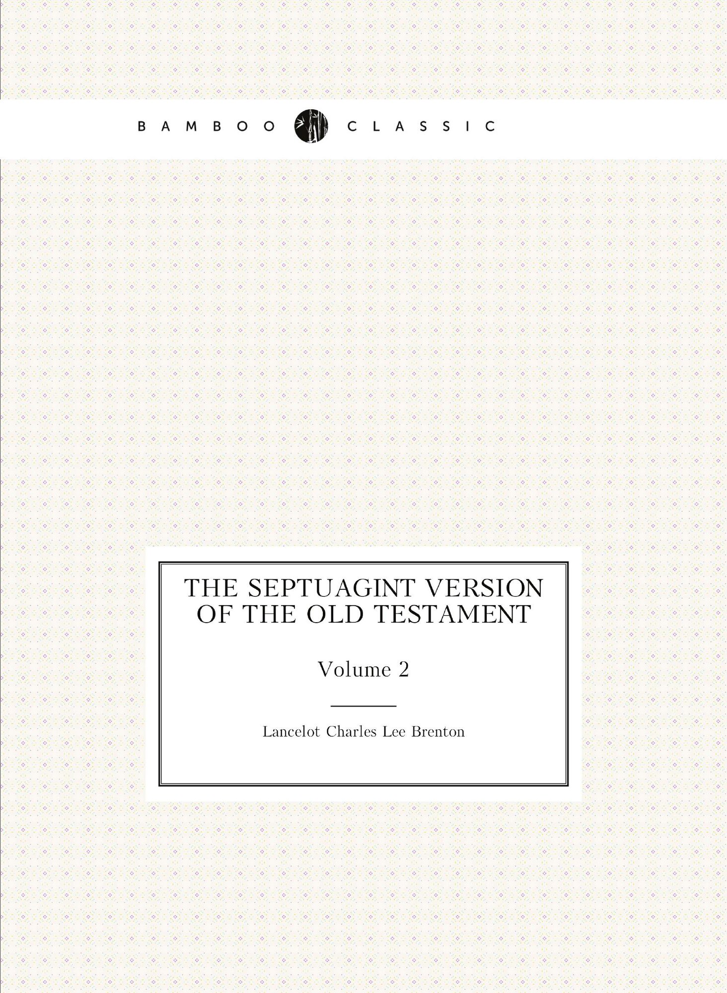 The Septuagint version of the Old Testament. Volume 2