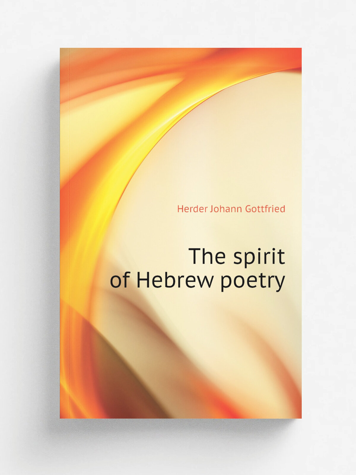 The spirit of Hebrew poetry | Herder Johann Gottfried | Репринт