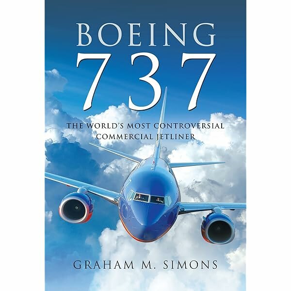 Boeing 737: The World's Most Controversial Commercial Jetliner Reprinted books