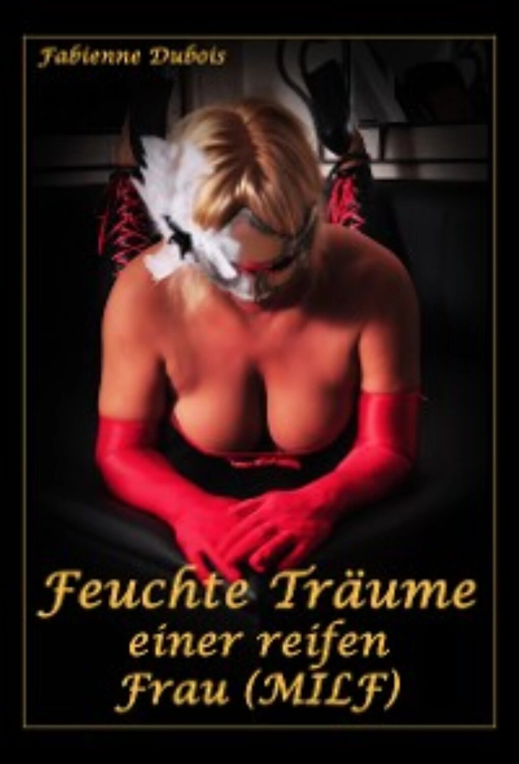 Feuchte Träume einer reifen Frau (MILF) [Цифровая книга]
