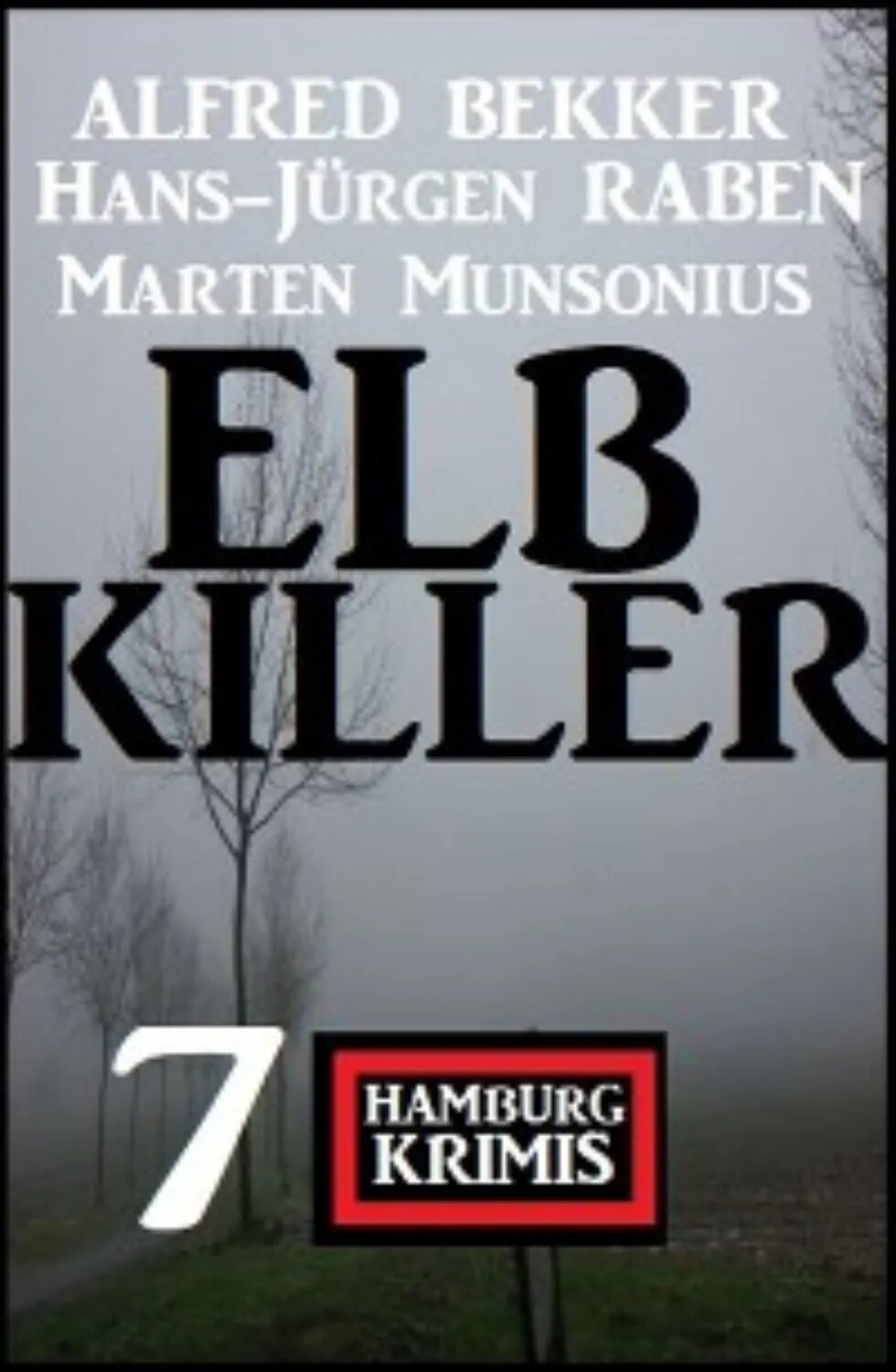 Elbkiller: 7 Hamburg Krimis [Цифровая книга]
